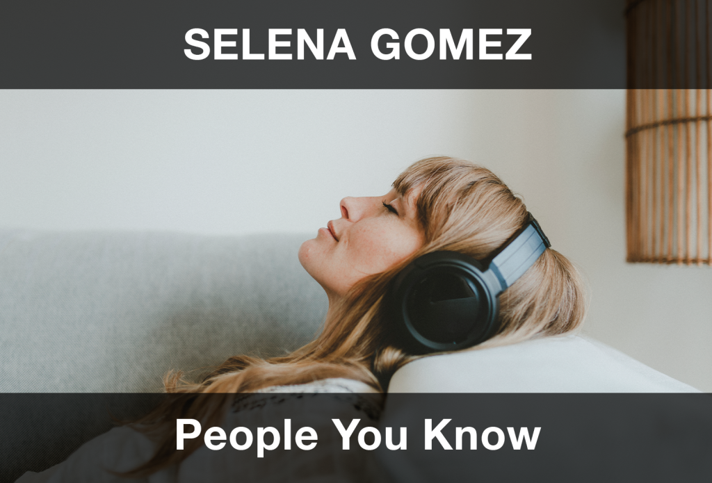 Selena Gomez - People You Know Şarkı Sözleri Türkçe Çeviri (2023 Güncel ...