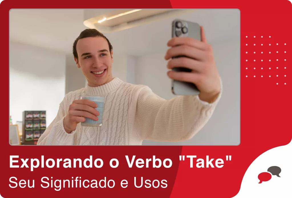 Explorando o Verbo "Take" em Inglês: Seu Significado e Usos 2025 ...