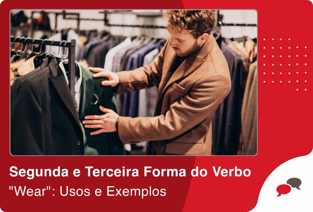 Segunda e Terceira Forma do Verbo "Wear": Usos e Exemplos 2024 ...